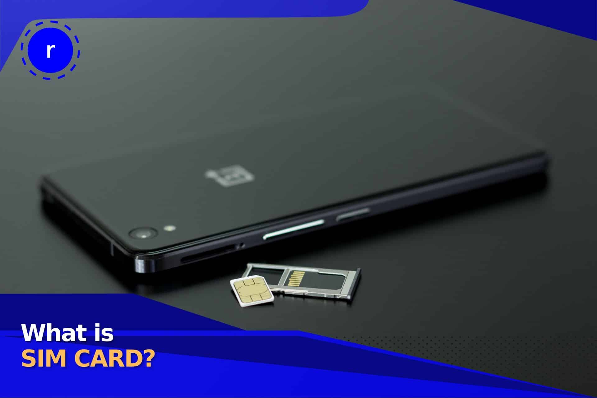 What is a SIM card and how it works - Roami